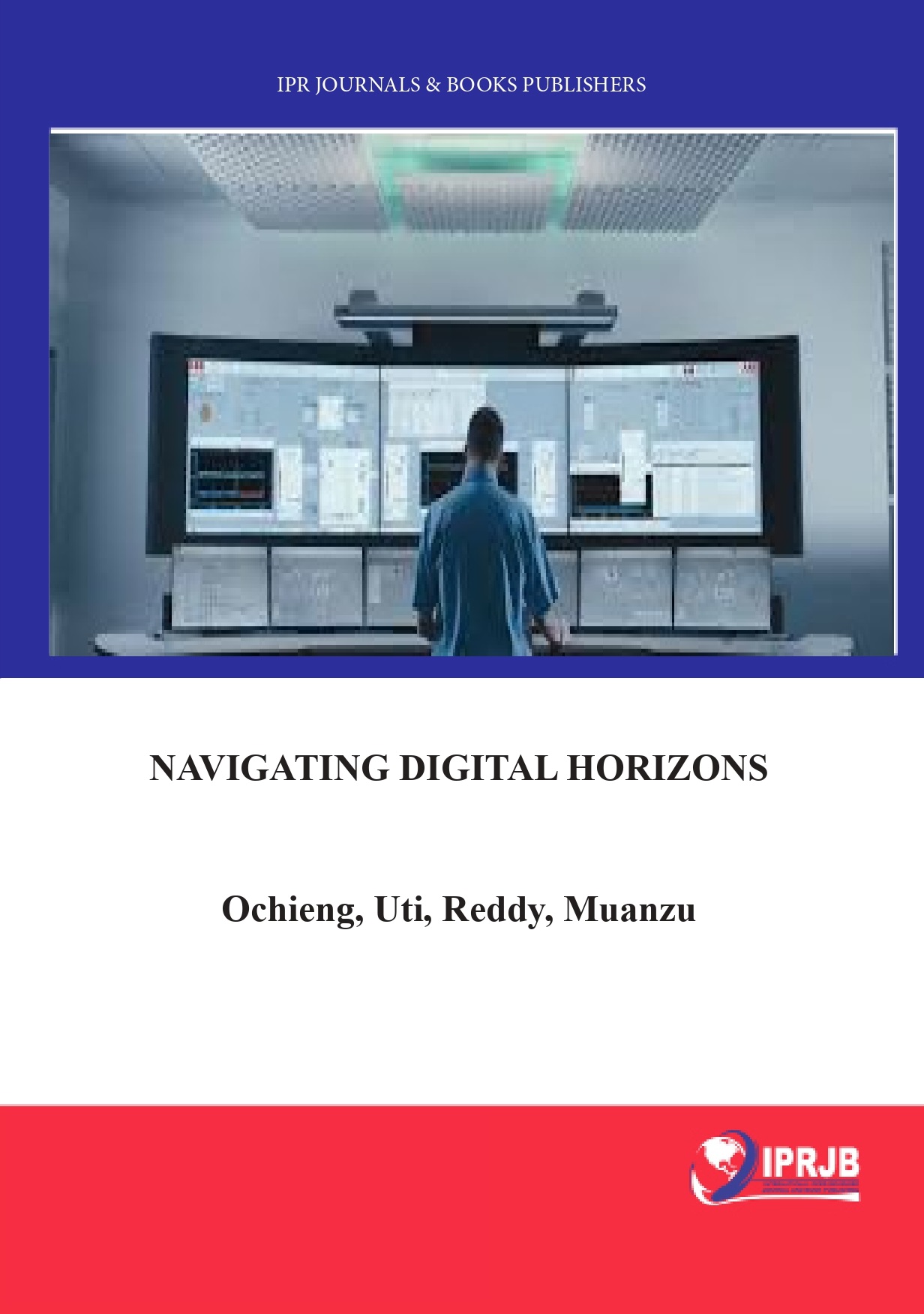 Navigating Digital Horizons - International Peer Reviewed Journals and Books (IPRJB)